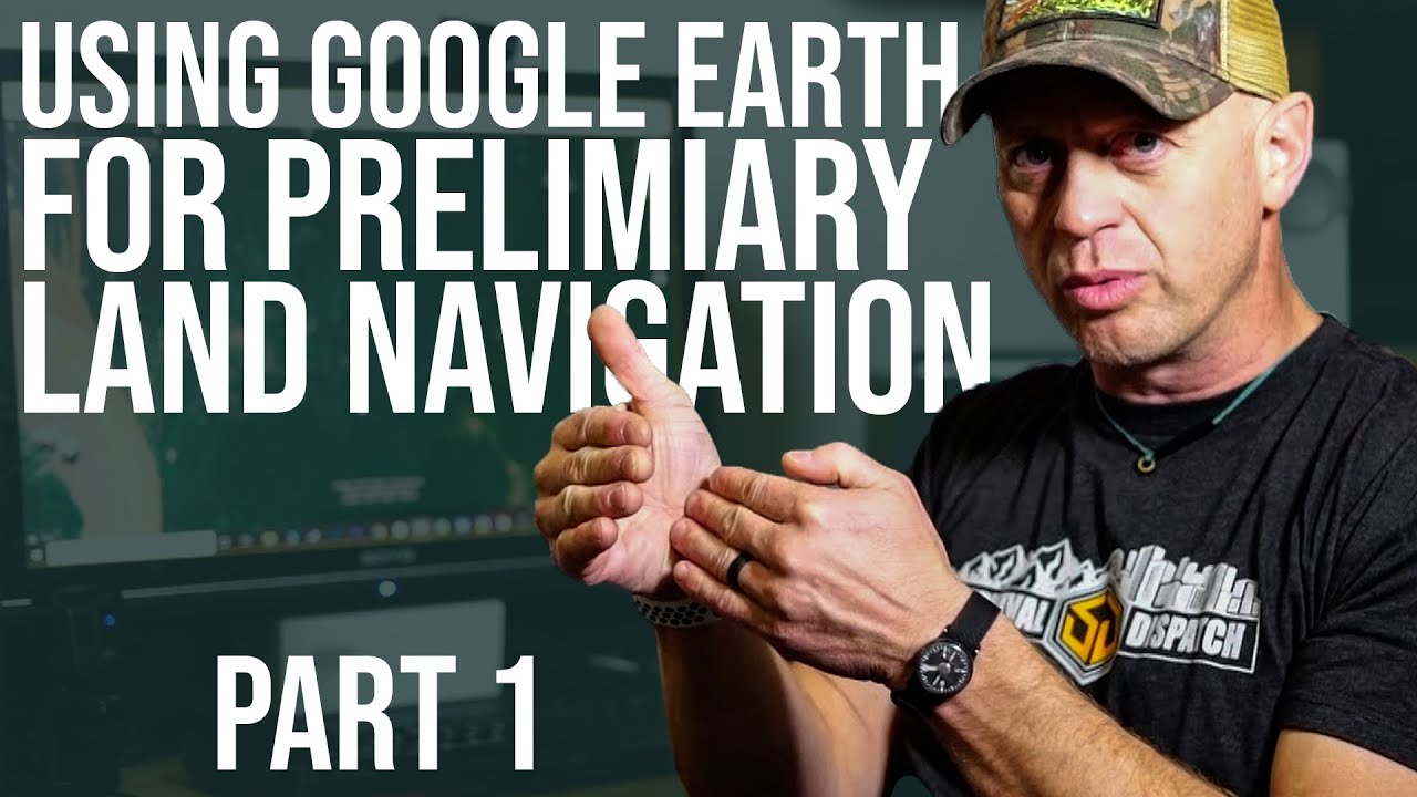 Google Earth And Other Apps For Land Nav | Part 1